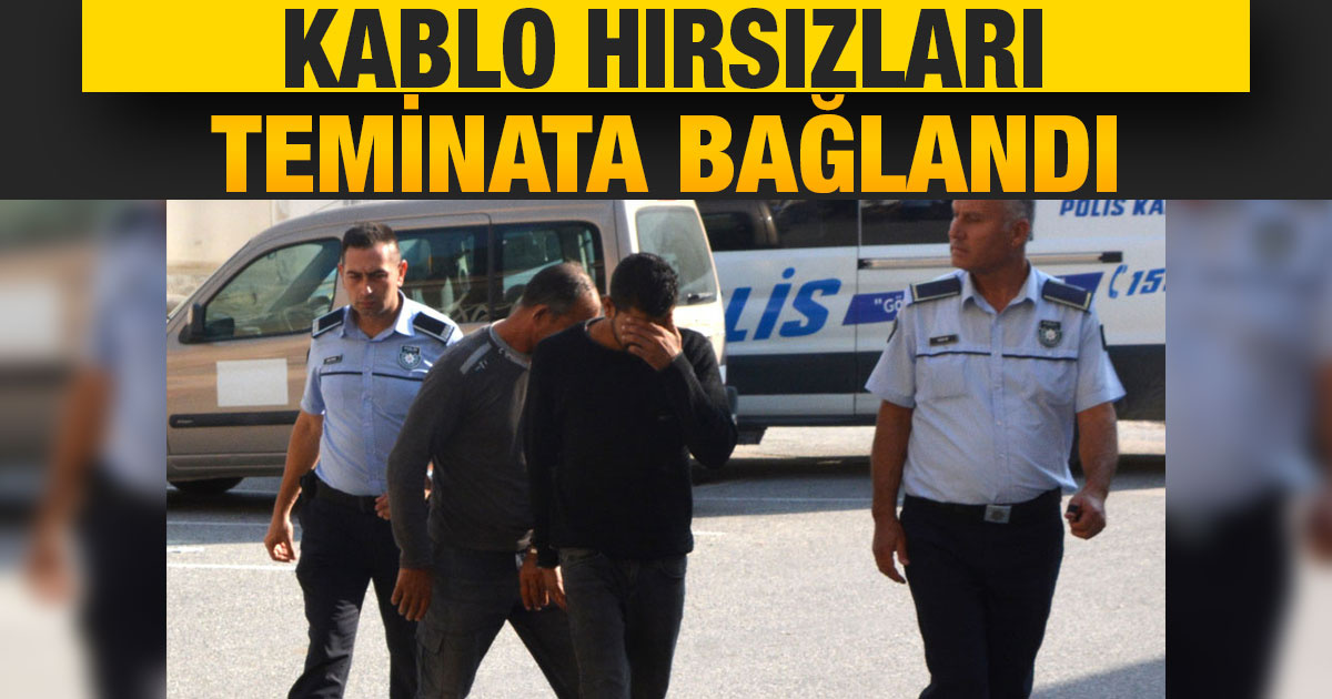 Kablo hırsızlığı yapan zanlılar teminat karşılığında tutuksuz yargıla