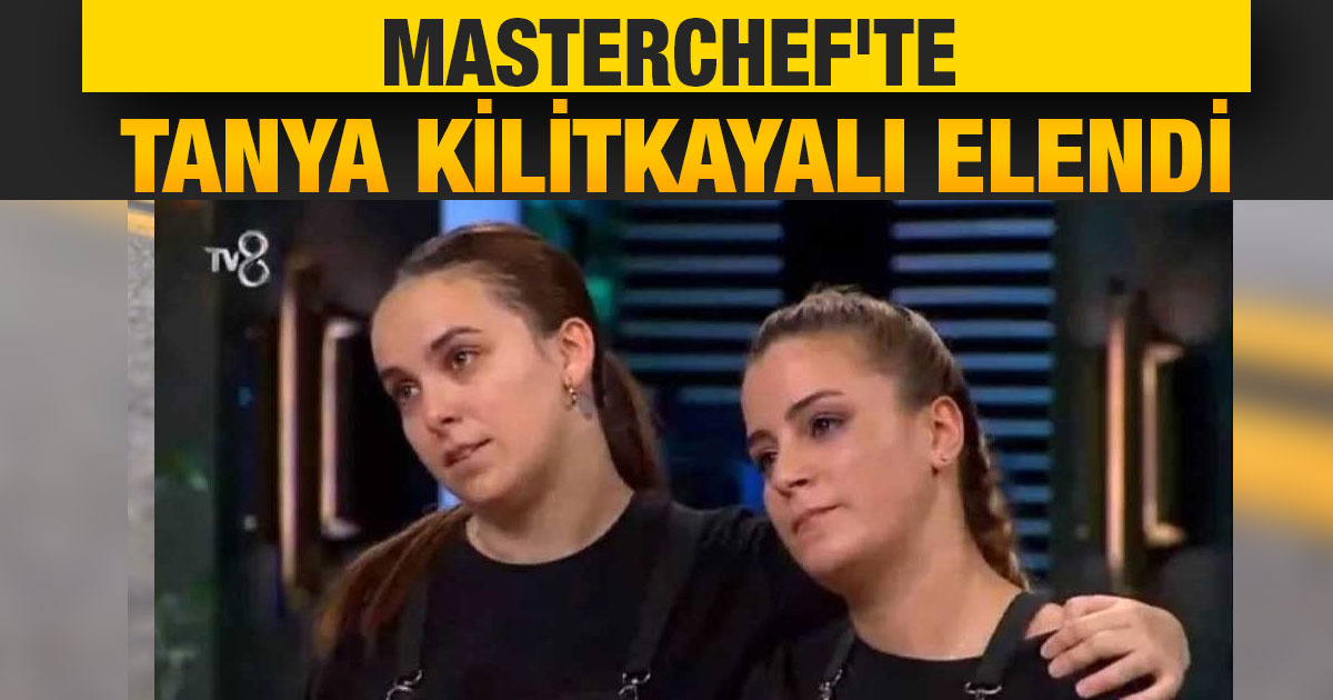 MasterChef All Star'da Tanya Kilitkayalı elendi