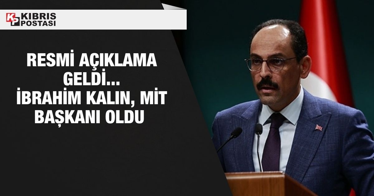 MİT Başkanı İbrahim Kalın oldu