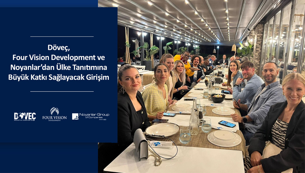 Döveç, Four Vision Development ve Noyanlar'dan ülke tanıtımına büyük
